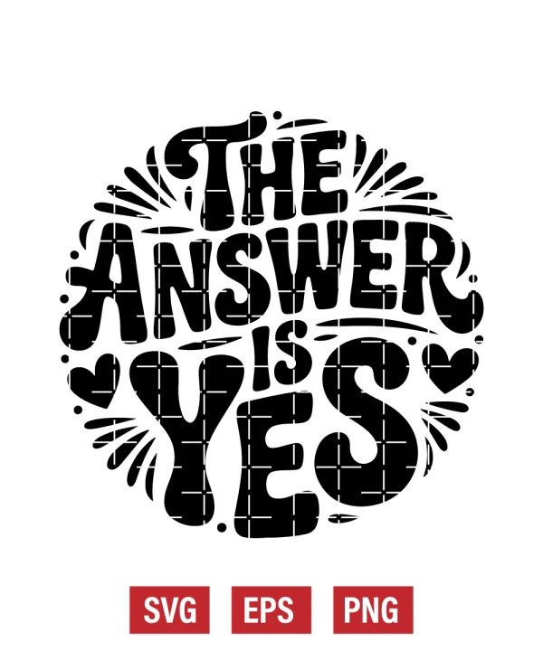The Answer Is Yes Svg - Silhoue.com